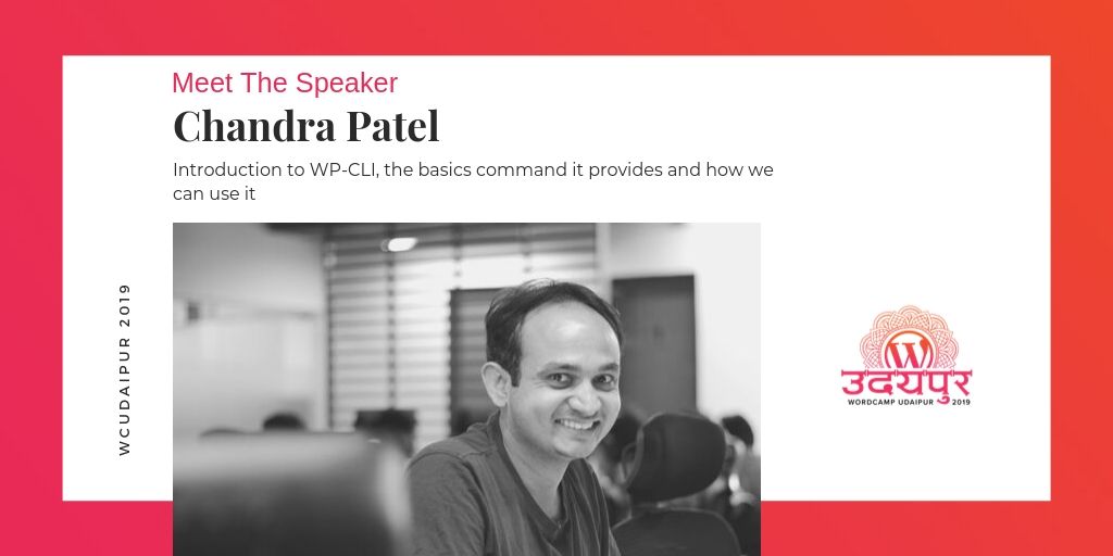 Chandra Patel – WP-CLI – A Good Friend of Developer – WordCamp Udaipur 2019