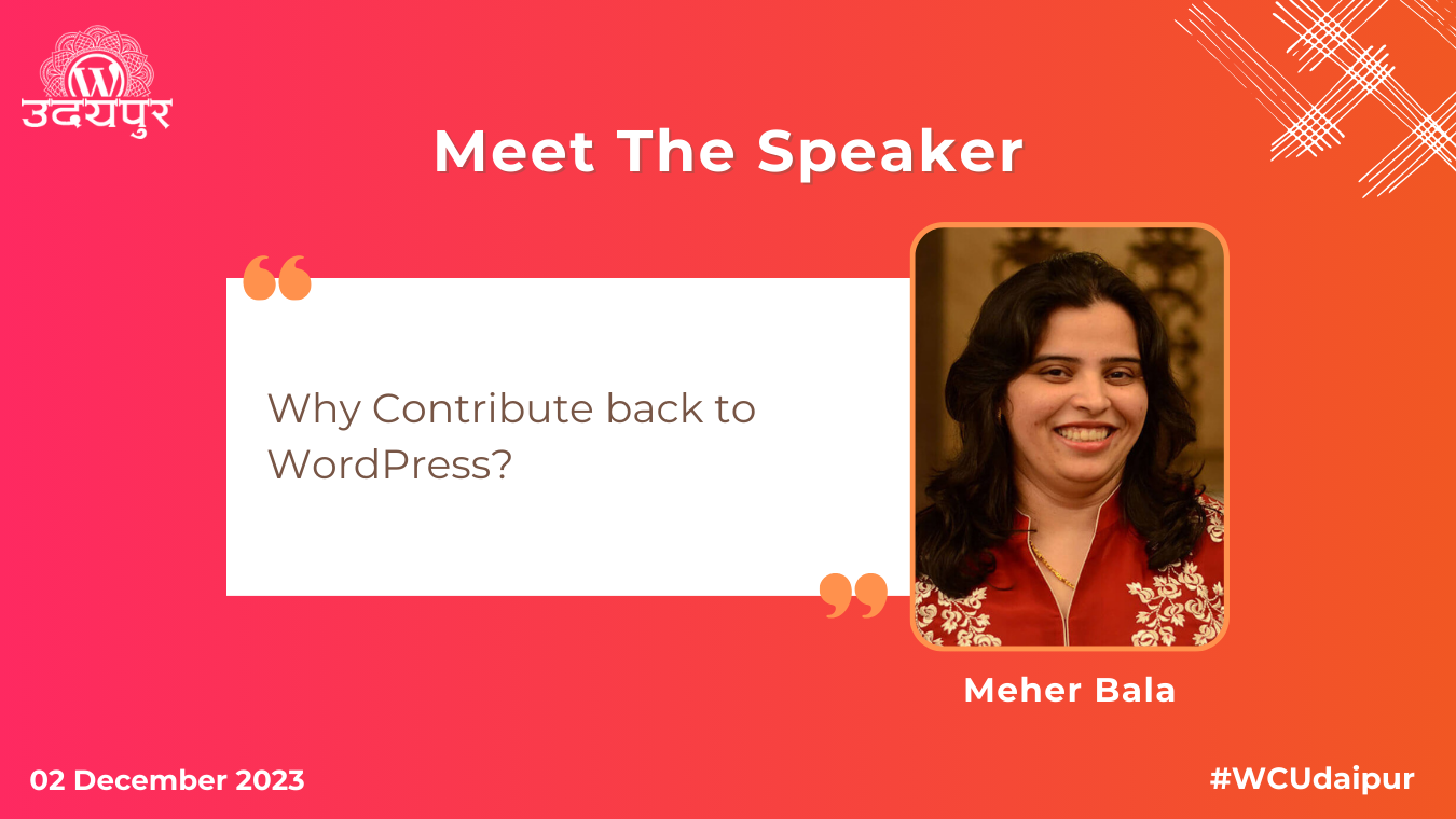 Meher Bala – Why Contribute back to WordPress? – WordCamp Udaipur 2023